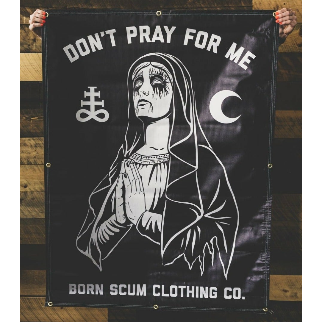 DON'T PRAY FOR ME BANNER | Born Scum – Born Scum